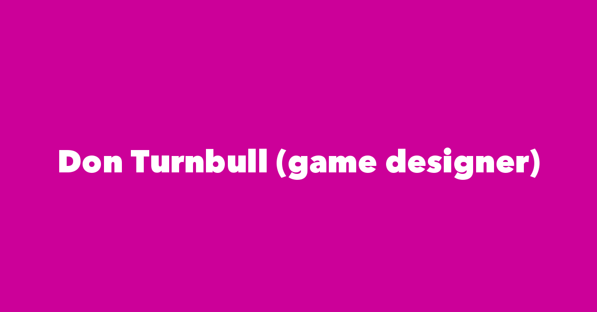 Don Turnbull (game designer) - Spouse, Children, Birthday & More