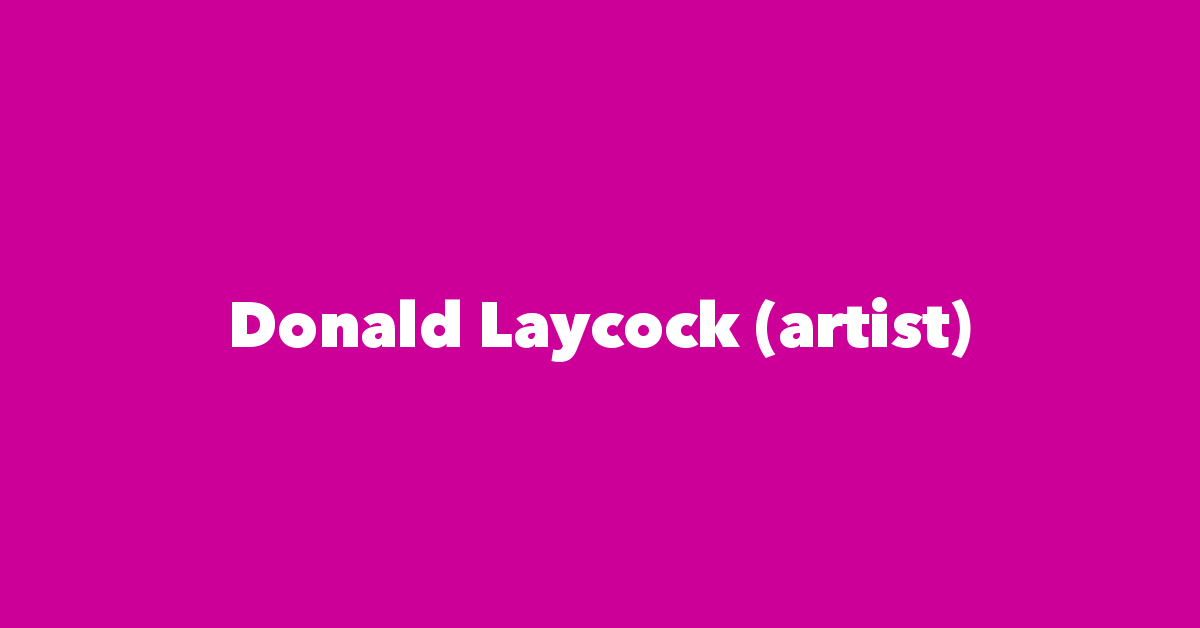 Donald Laycock (artist) - Spouse, Children, Birthday & More