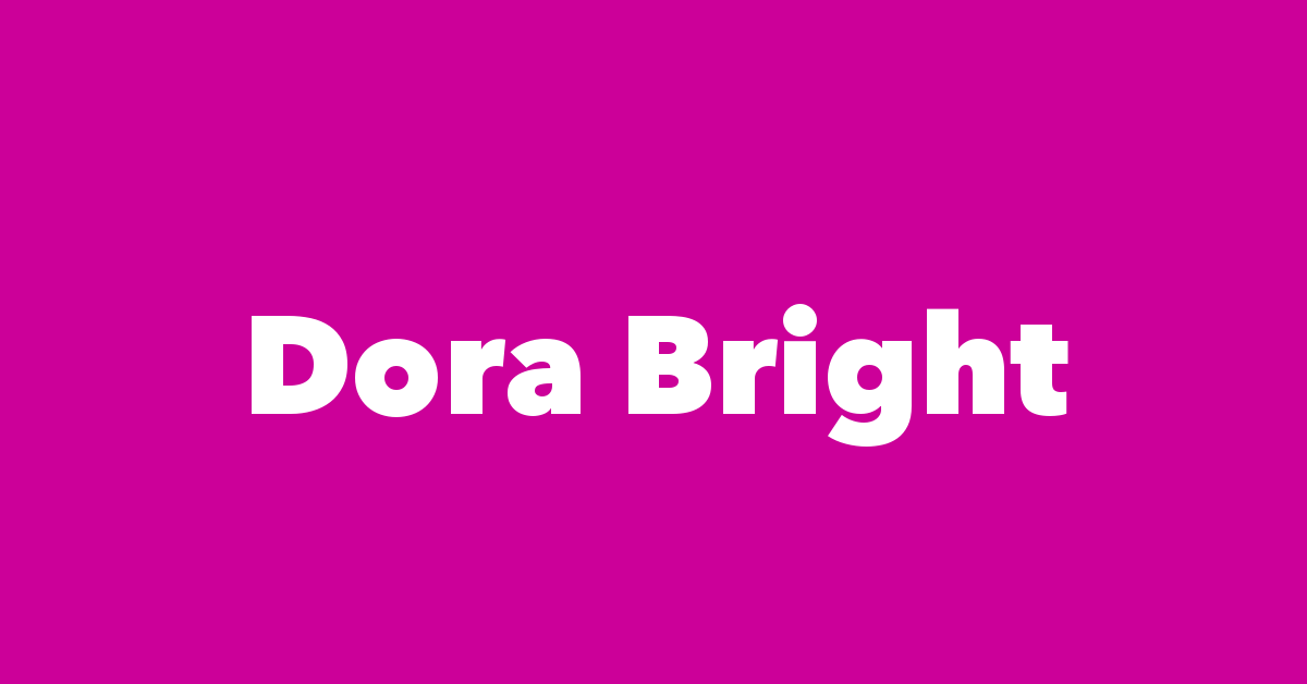 Dora Bright - Spouse, Children, Birthday & More