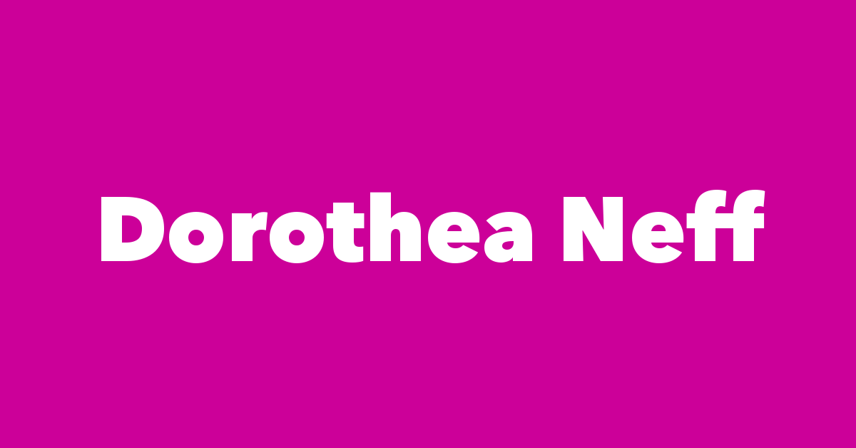 Dorothea Neff - Spouse, Children, Birthday & More