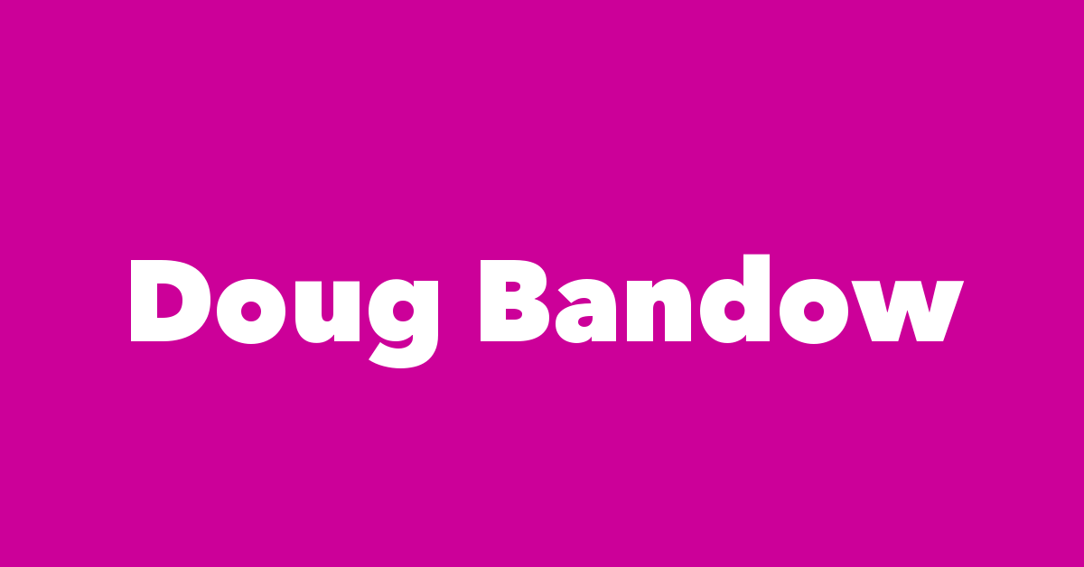 Doug Bandow - Spouse, Children, Birthday & More