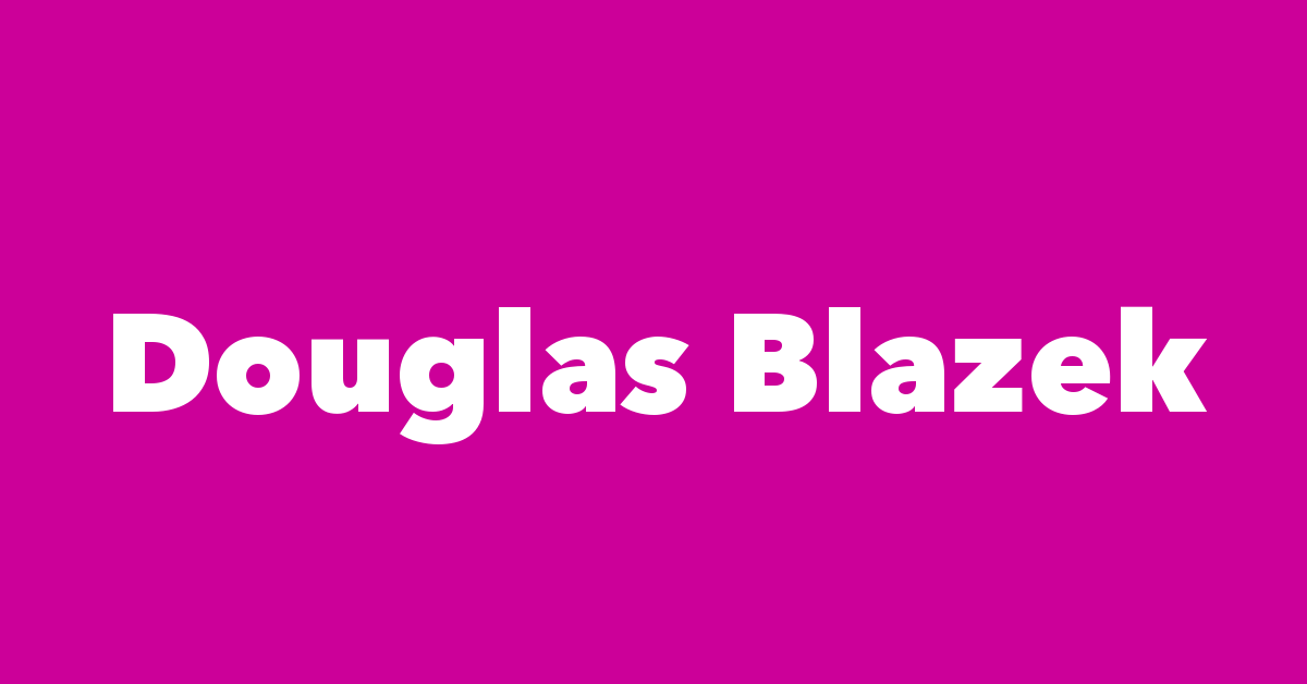 Douglas Blazek - Spouse, Children, Birthday & More