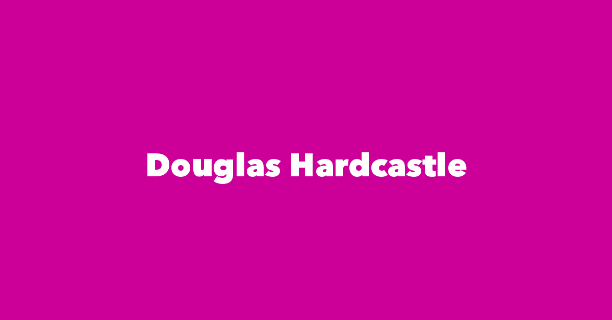 Douglas Hardcastle - Spouse, Children, Birthday & More