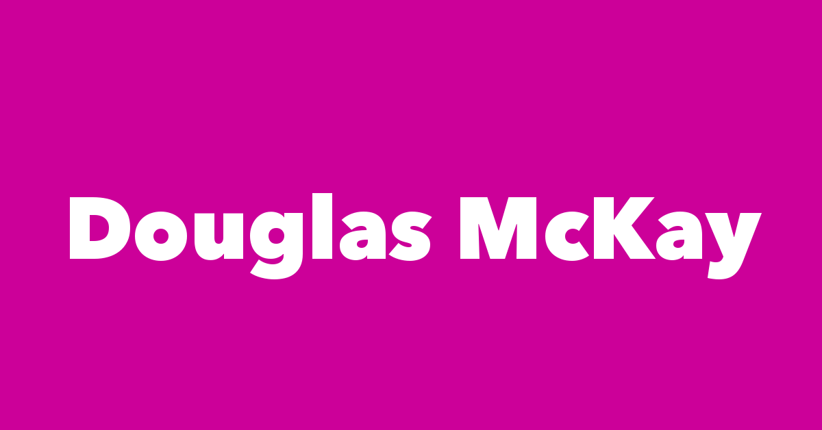Douglas McKay - Spouse, Children, Birthday & More