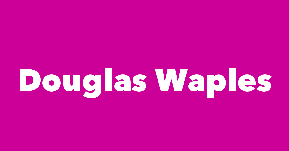 Douglas Waples - Spouse, Children, Birthday & More