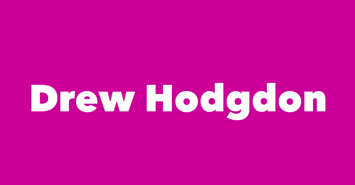 Drew Hodgdon - Spouse, Children, Birthday & More