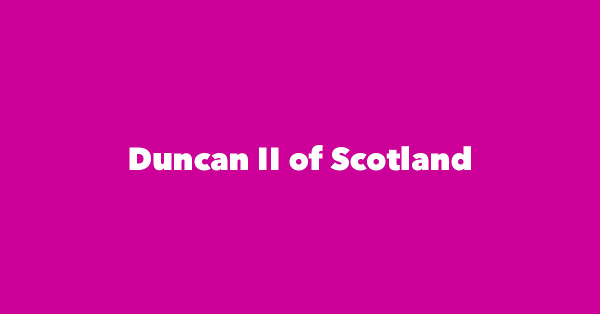 Duncan II of Scotland - Spouse, Children, Birthday & More