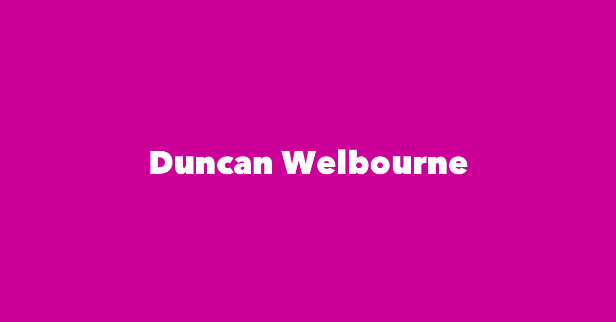 Duncan Welbourne - Spouse, Children, Birthday & More