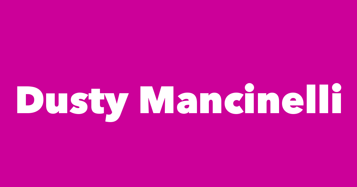 Dusty Mancinelli - Spouse, Children, Birthday & More