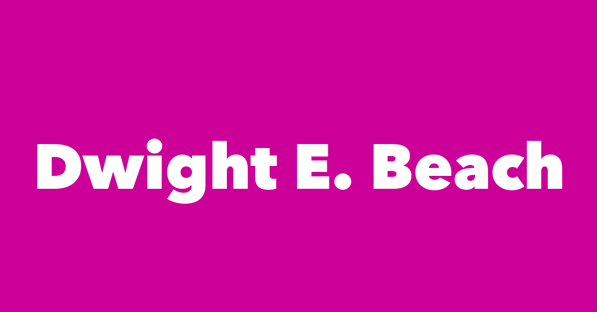 Dwight E. Beach - Spouse, Children, Birthday & More