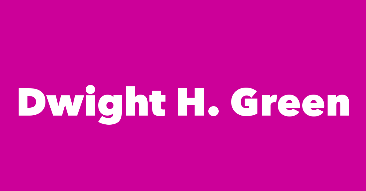 Dwight H. Green - Spouse, Children, Birthday & More
