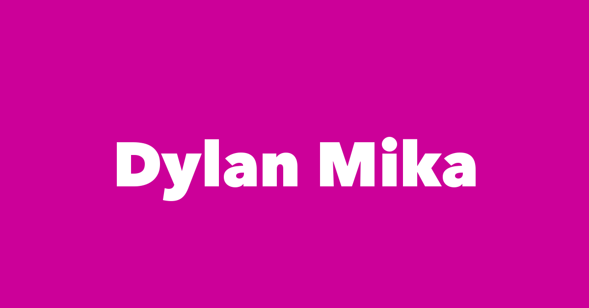 Dylan Mika - Spouse, Children, Birthday & More
