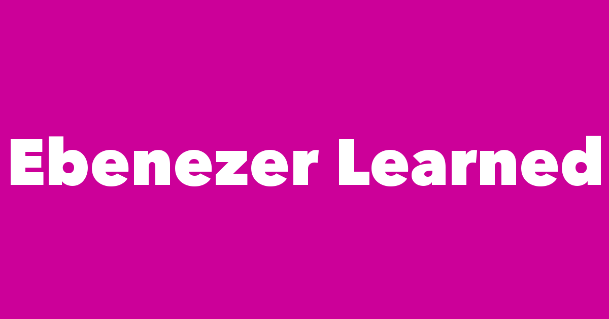 Ebenezer Learned - Spouse, Children, Birthday & More