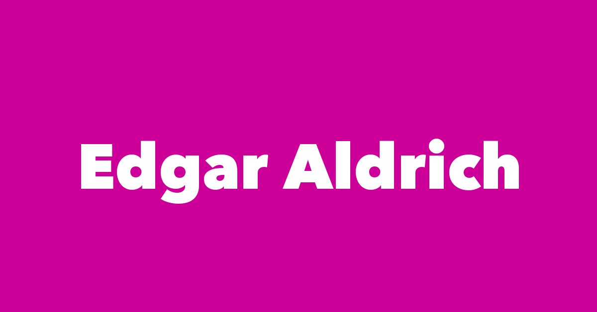 Edgar Aldrich - Spouse, Children, Birthday & More