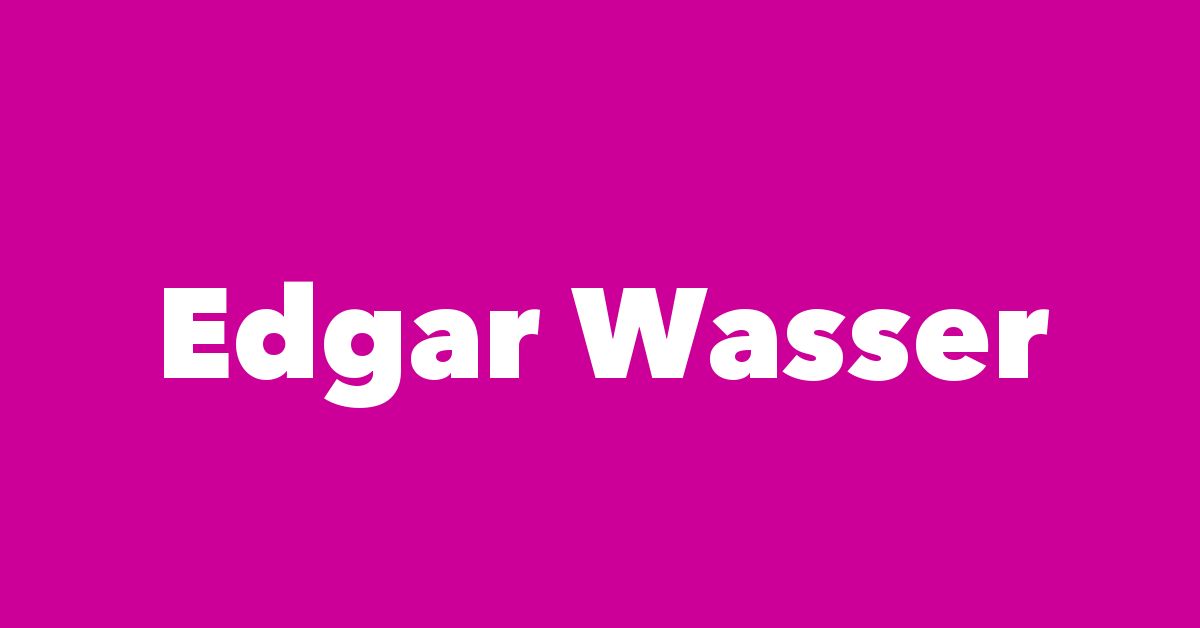 Edgar Wasser - Spouse, Children, Birthday & More