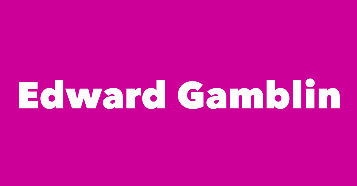 Edward Gamblin - Spouse, Children, Birthday & More
