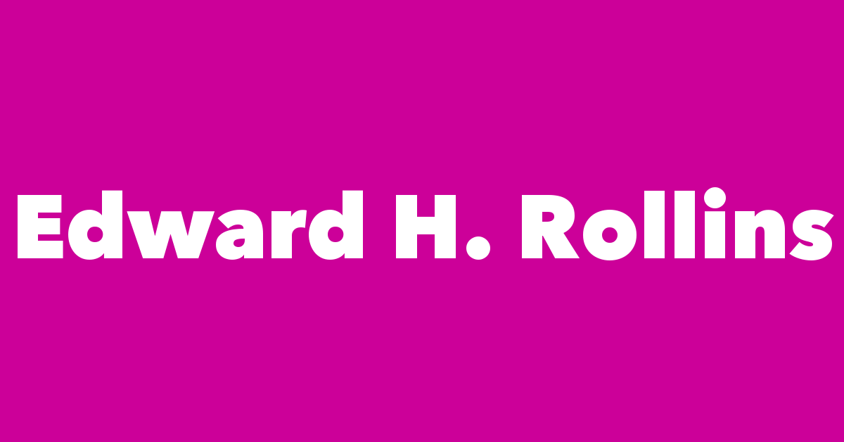 Edward H. Rollins - Spouse, Children, Birthday & More