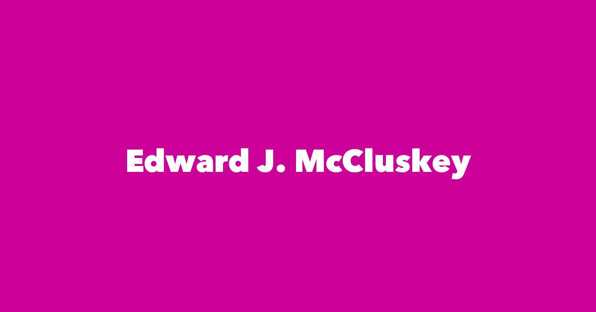 Edward J. McCluskey - Spouse, Children, Birthday & More