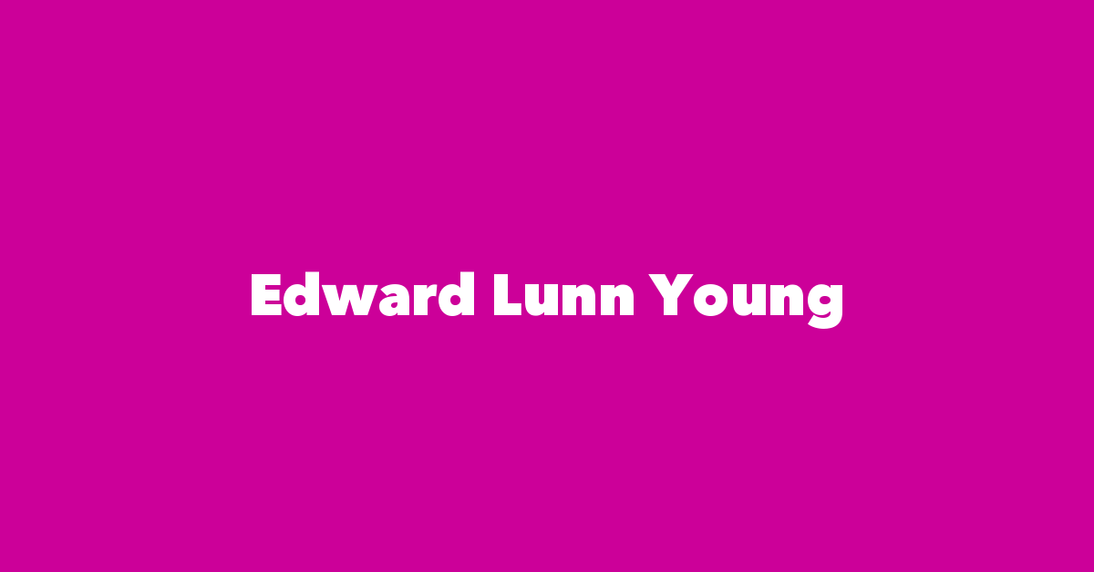 Edward Lunn Young - Spouse, Children, Birthday & More