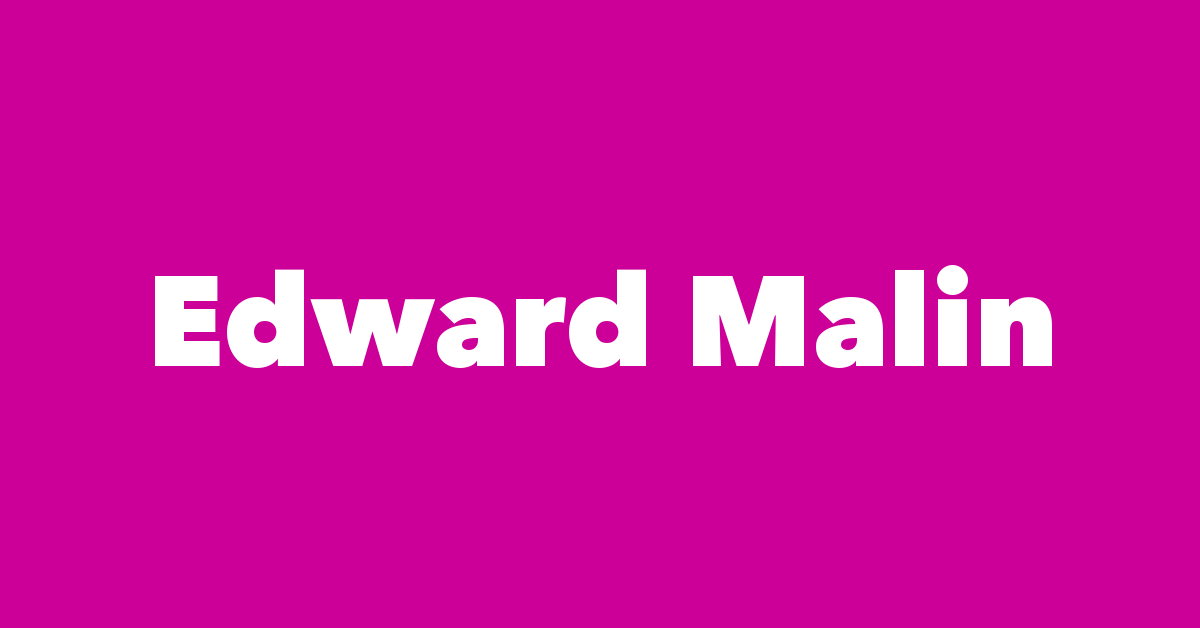 Edward Malin - Spouse, Children, Birthday & More