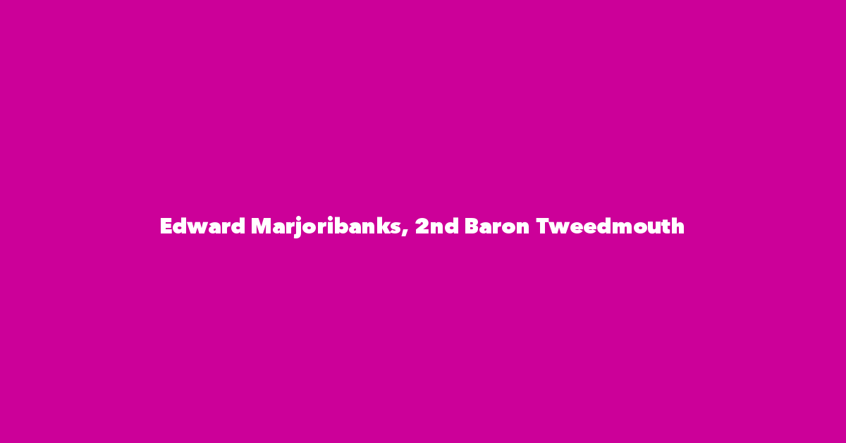 Edward Marjoribanks, 2nd Baron Tweedmouth - Spouse, Children, Birthday ...
