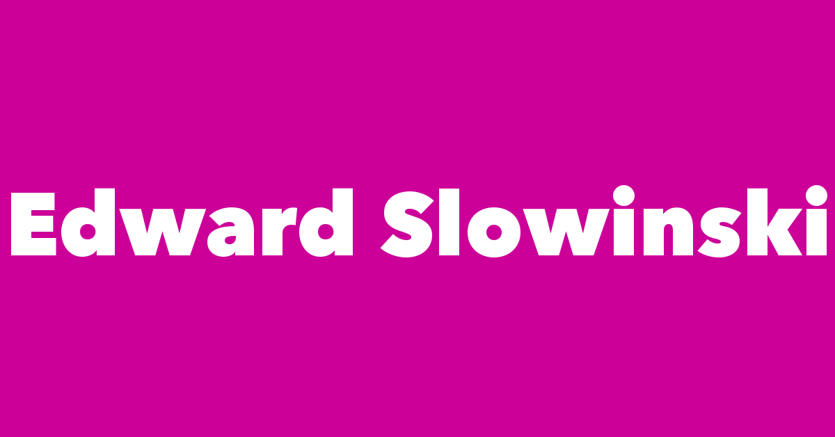 Edward Slowinski - Spouse, Children, Birthday & More