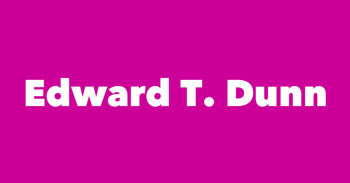 Edward T. Dunn - Spouse, Children, Birthday & More