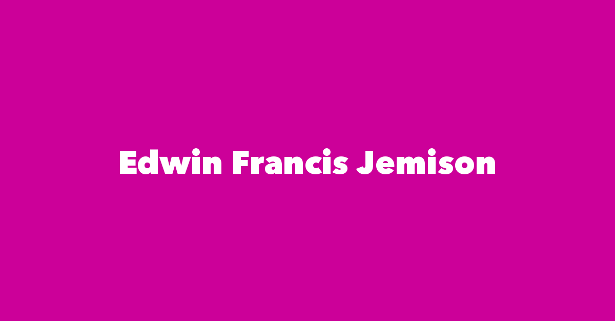 Edwin Francis Jemison - Spouse, Children, Birthday & More