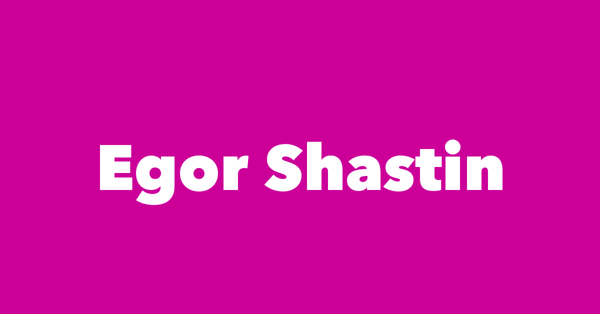 Egor Shastin - Spouse, Children, Birthday & More