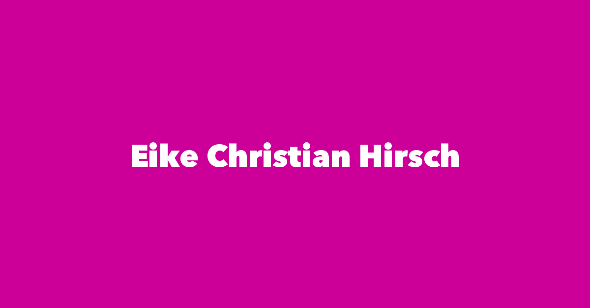Eike Christian Hirsch - Spouse, Children, Birthday & More