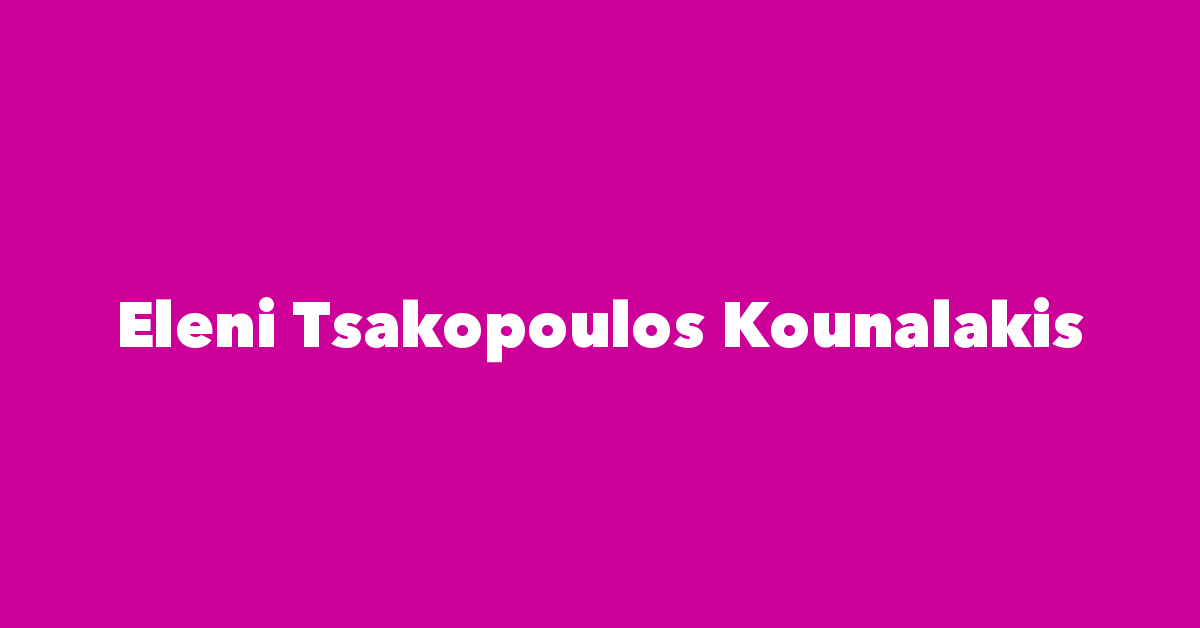 Eleni Tsakopoulos Kounalakis - Spouse, Children, Birthday & More