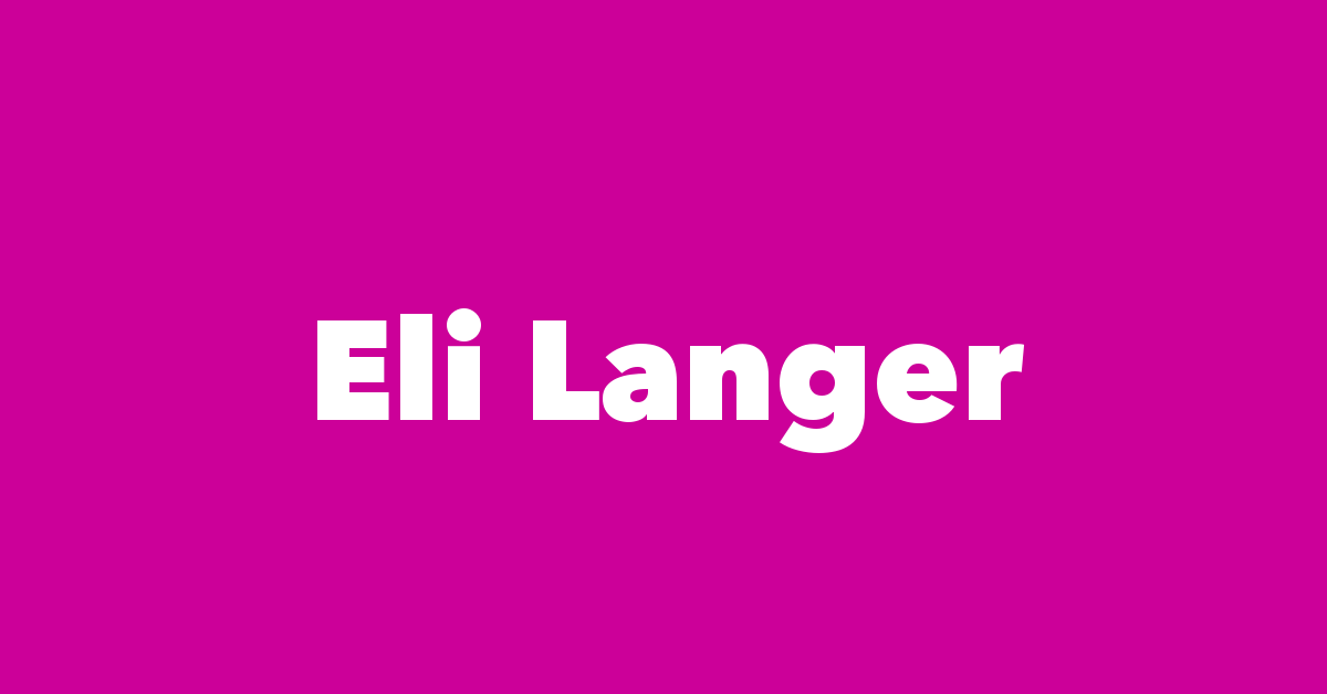 Eli Langer - Spouse, Children, Birthday & More