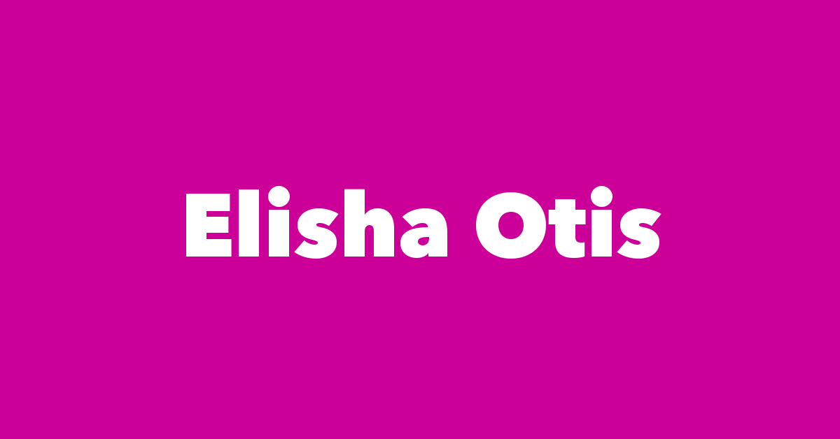 Elisha Otis - Spouse, Children, Birthday & More