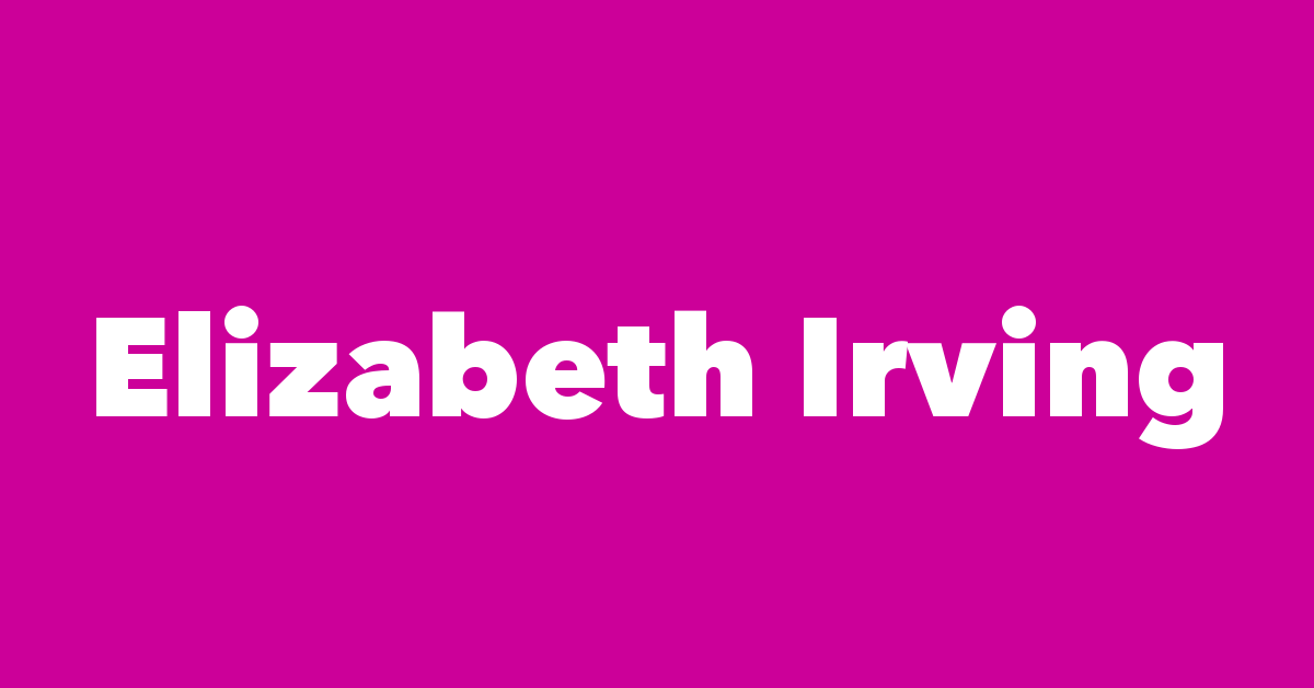Elizabeth Irving - Spouse, Children, Birthday & More