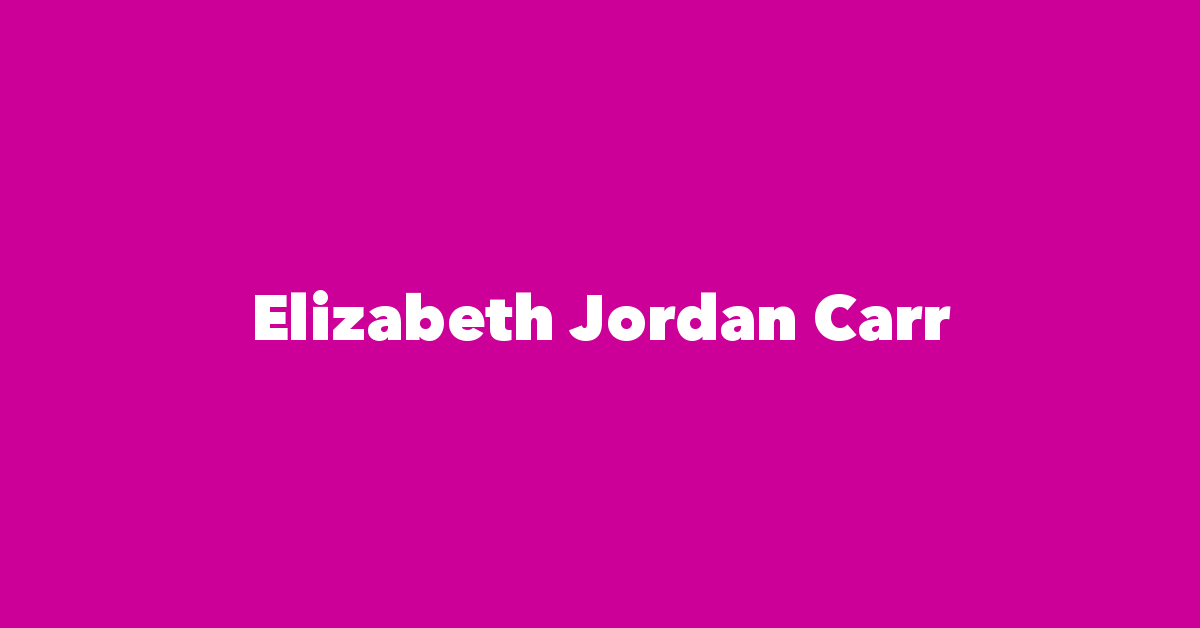Elizabeth Jordan Carr - Spouse, Children, Birthday & More