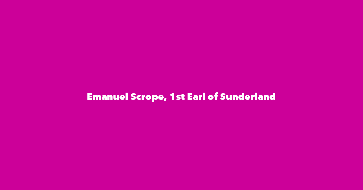 Emanuel Scrope, 1st Earl of Sunderland - Spouse, Children, Birthday & More