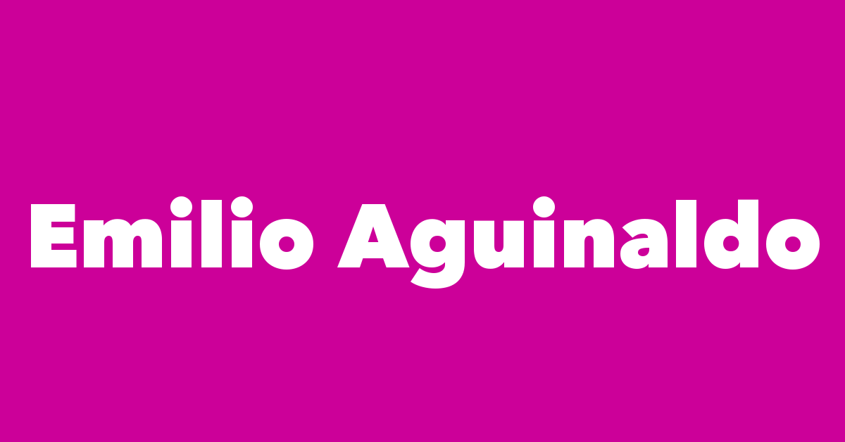 Emilio Aguinaldo - Spouse, Children, Birthday & More