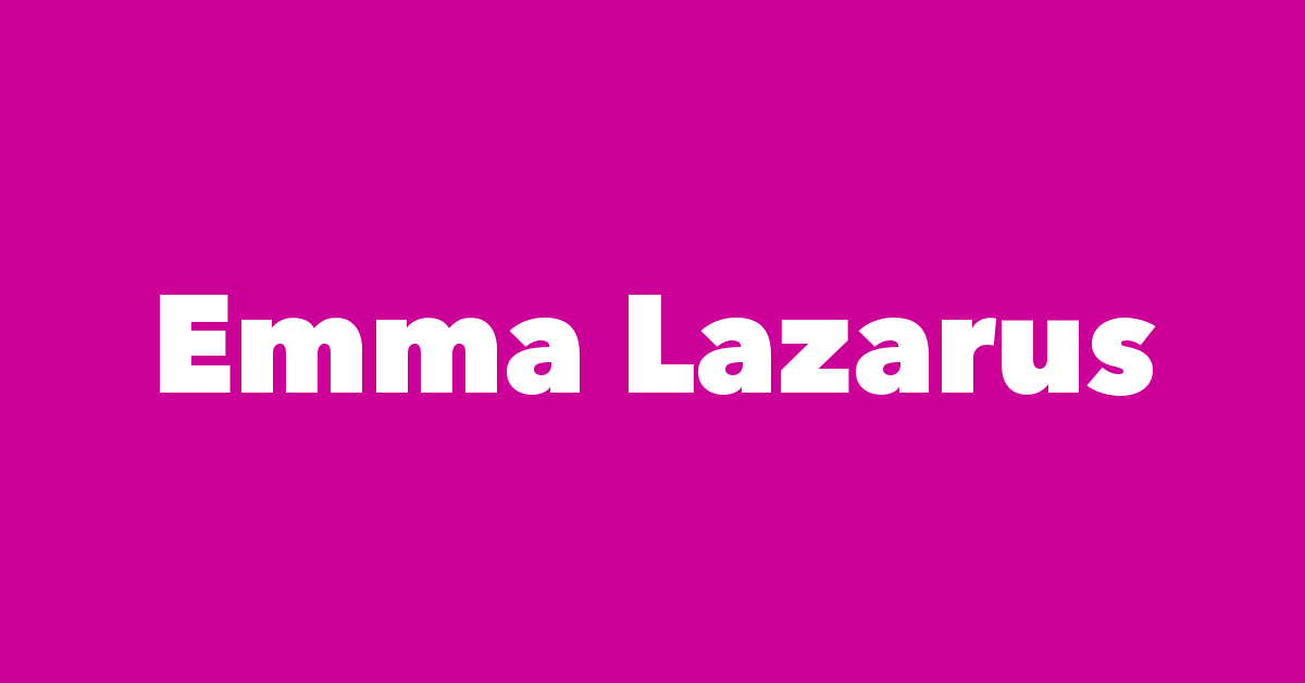 Emma Lazarus - Spouse, Children, Birthday & More