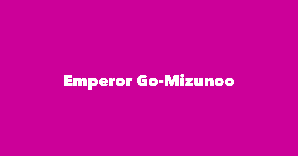 Emperor Go-Mizunoo - Spouse, Children, Birthday & More
