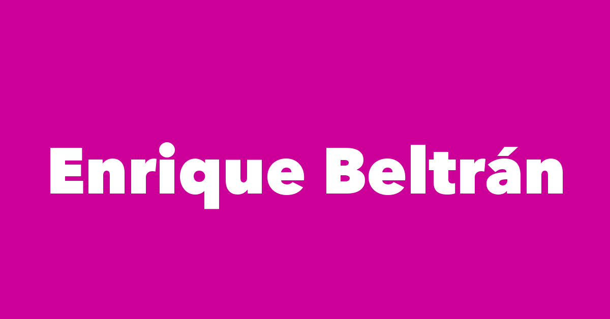 Enrique Beltrán - Spouse, Children, Birthday & More