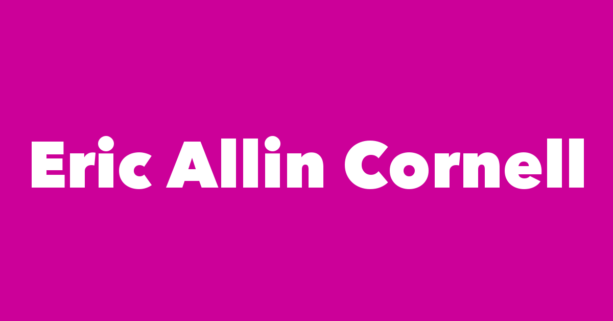 Eric Allin Cornell - Spouse, Children, Birthday & More