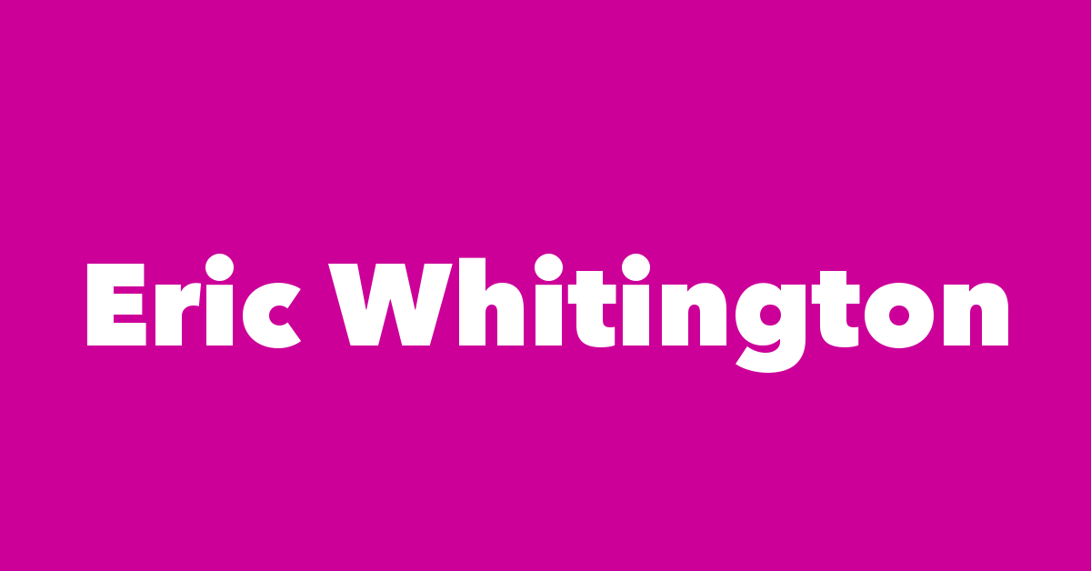 Eric Whitington - Spouse, Children, Birthday & More