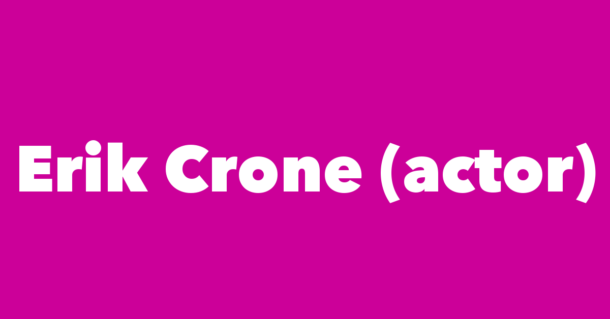 Erik Crone (actor) - Spouse, Children, Birthday & More