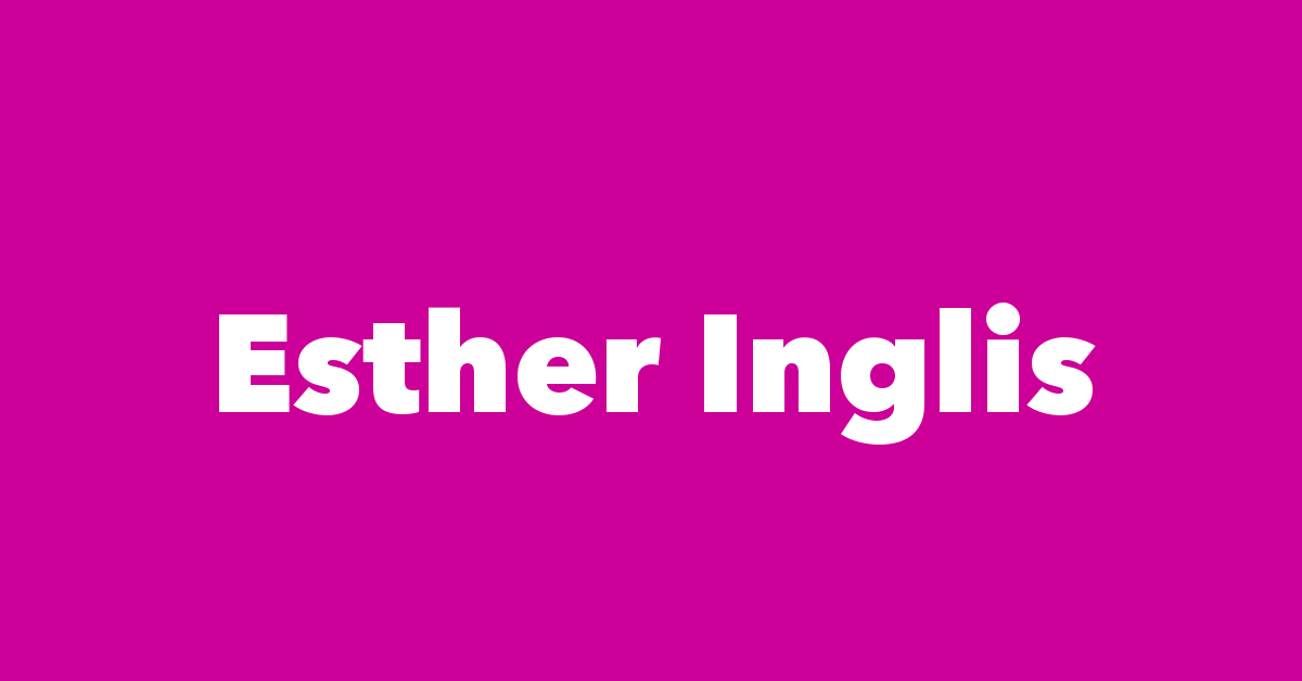 Esther Inglis - Spouse, Children, Birthday & More