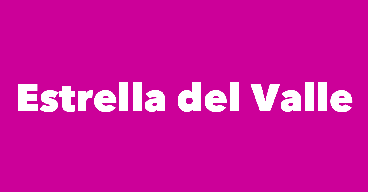Estrella del Valle - Spouse, Children, Birthday & More