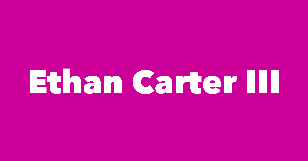 Ethan Carter III - Spouse, Children, Birthday & More