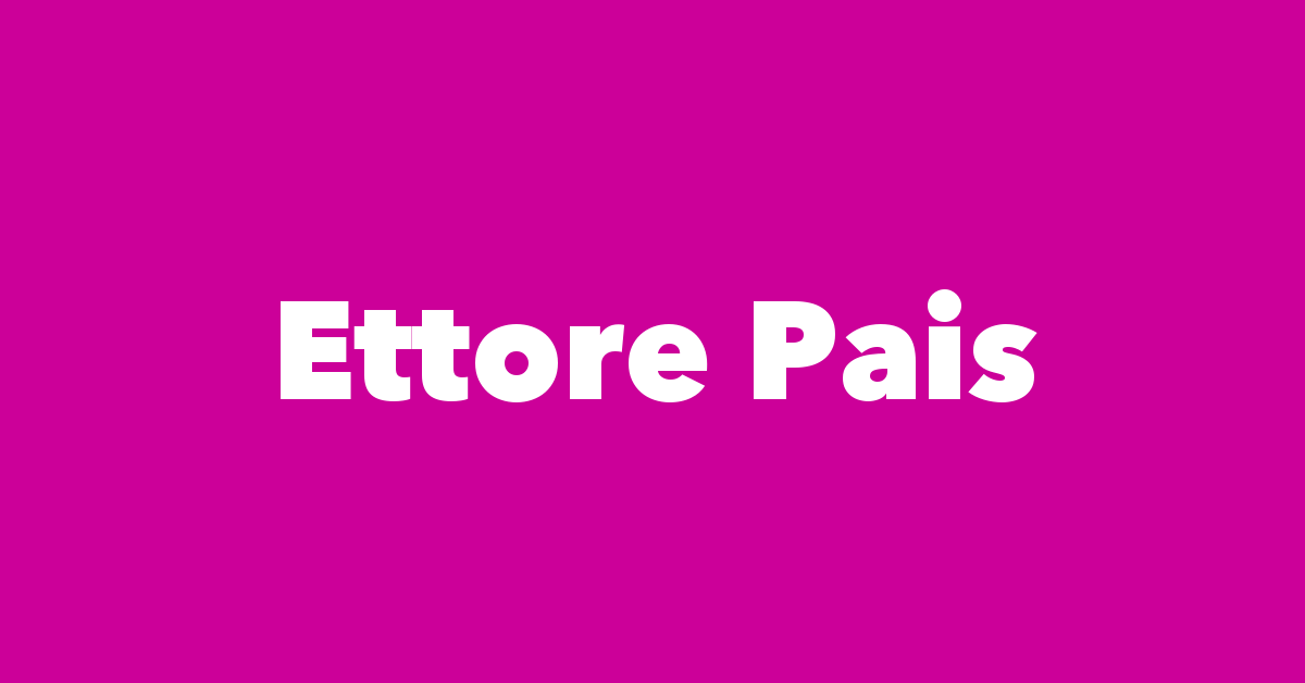 Ettore Pais - Spouse, Children, Birthday & More