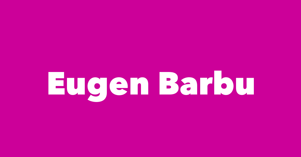 Eugen Barbu - Spouse, Children, Birthday & More