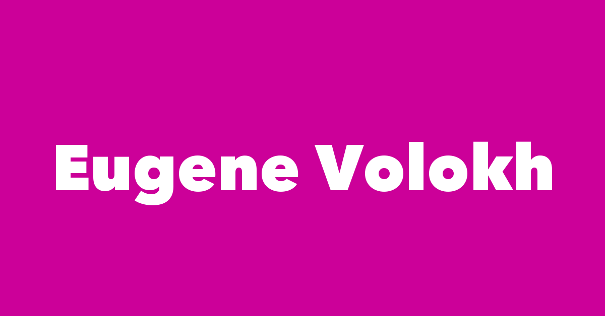 Eugene Volokh - Spouse, Children, Birthday & More