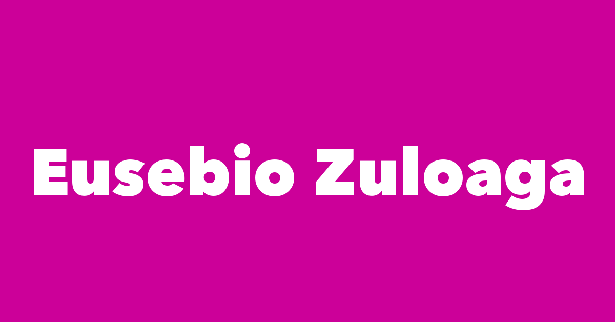 Eusebio Zuloaga - Spouse, Children, Birthday & More